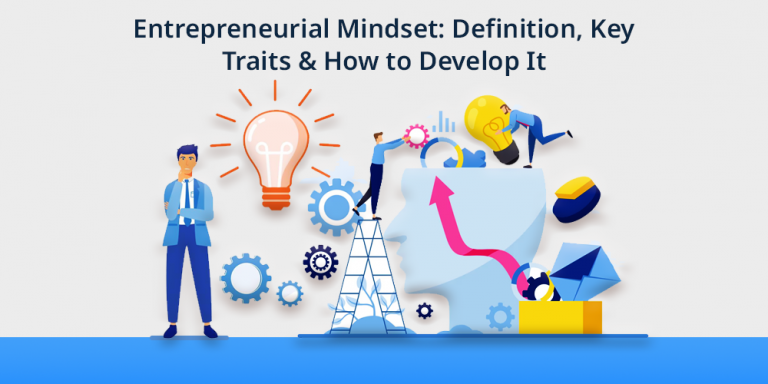 Entrepreneurial Mindset: Definition, Key Traits & How to Develop It