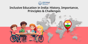 Inclusive Education in India: History, Importance, Principles & Challenges
