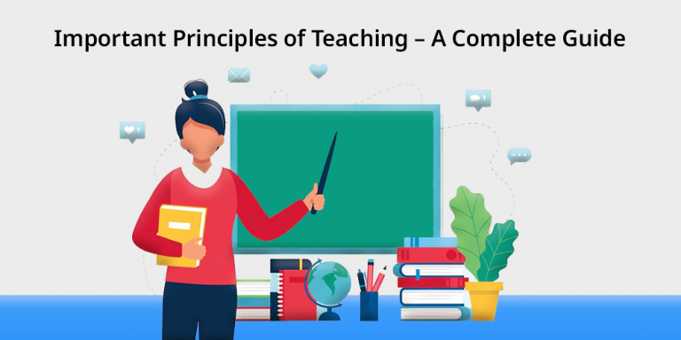 Important Principles of Teaching – A Complete Guide