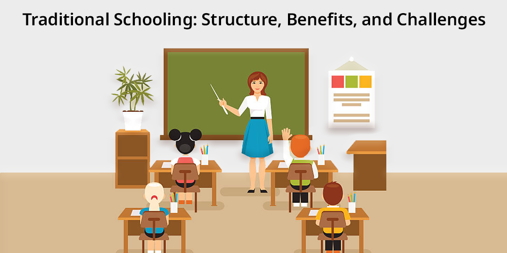 Traditional Schooling: Definition, Structure, Benefits & Challenges