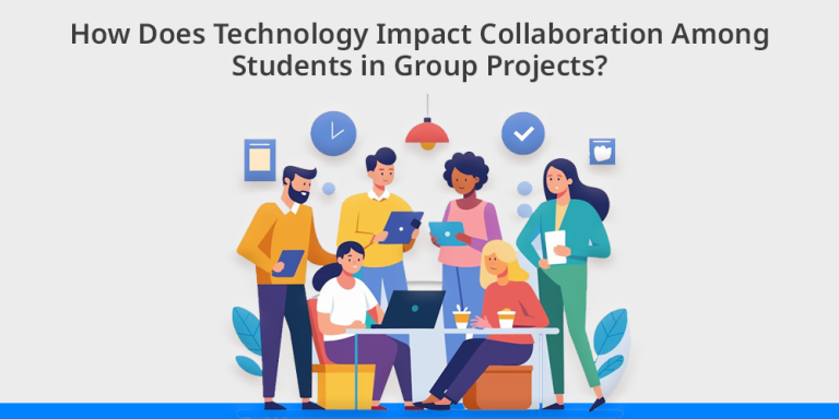 How Technology Impact Collaboration Among Students in Group Projects?