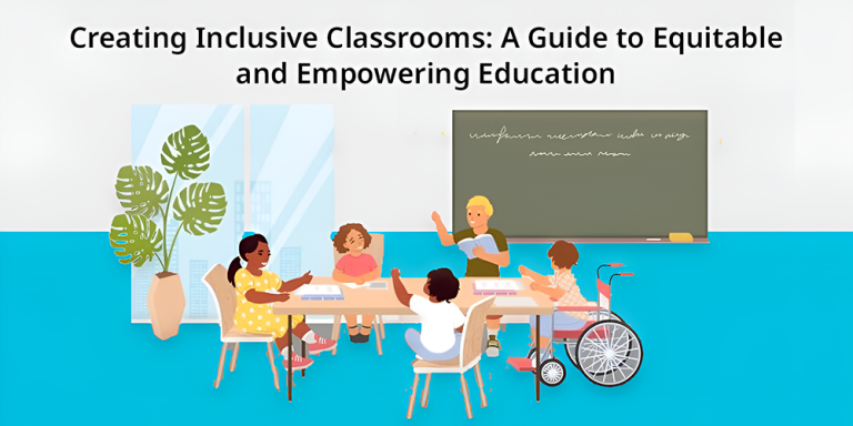Inclusive Classroom Strategies, Benefits, and Global Examples | A Complete Guide